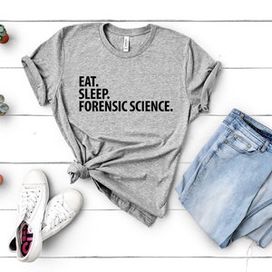 Forensic Science Shirt, Eat Sleep Forensic Science T-shirt Mens Womens ...