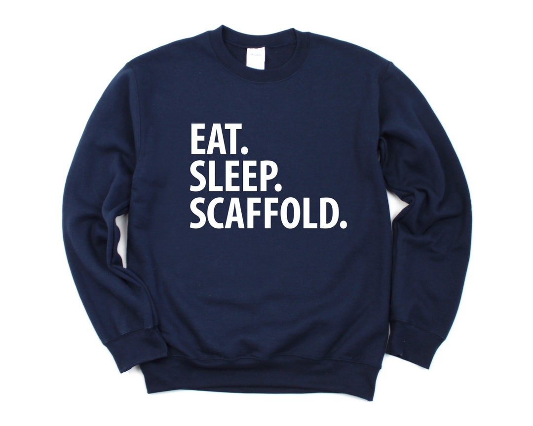Scaffold Sweater, Scaffolder, Eat Sleep Scaffold Sweatshirt Mens Womens ...