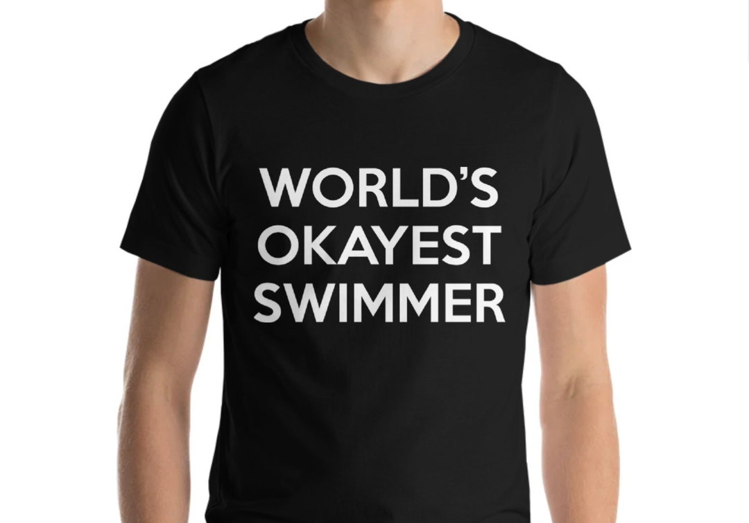 Swimmer T-shirt, Swimming Shirt, World's Okayest Swimmer, Gift for Men ...