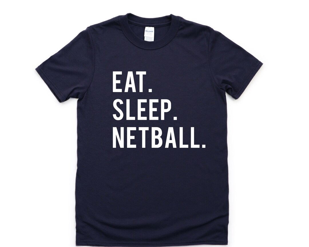 Netball Team Gifts, Eat Sleep Netball T-shirt Mens Womens Gifts - 606 ...
