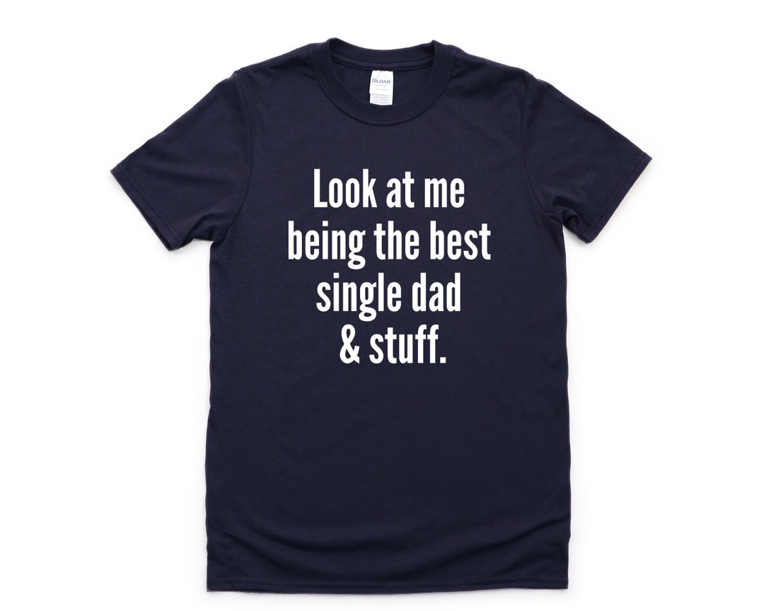 Single Dad T-shirt, Single Dad Gift - 4291 - Etsy