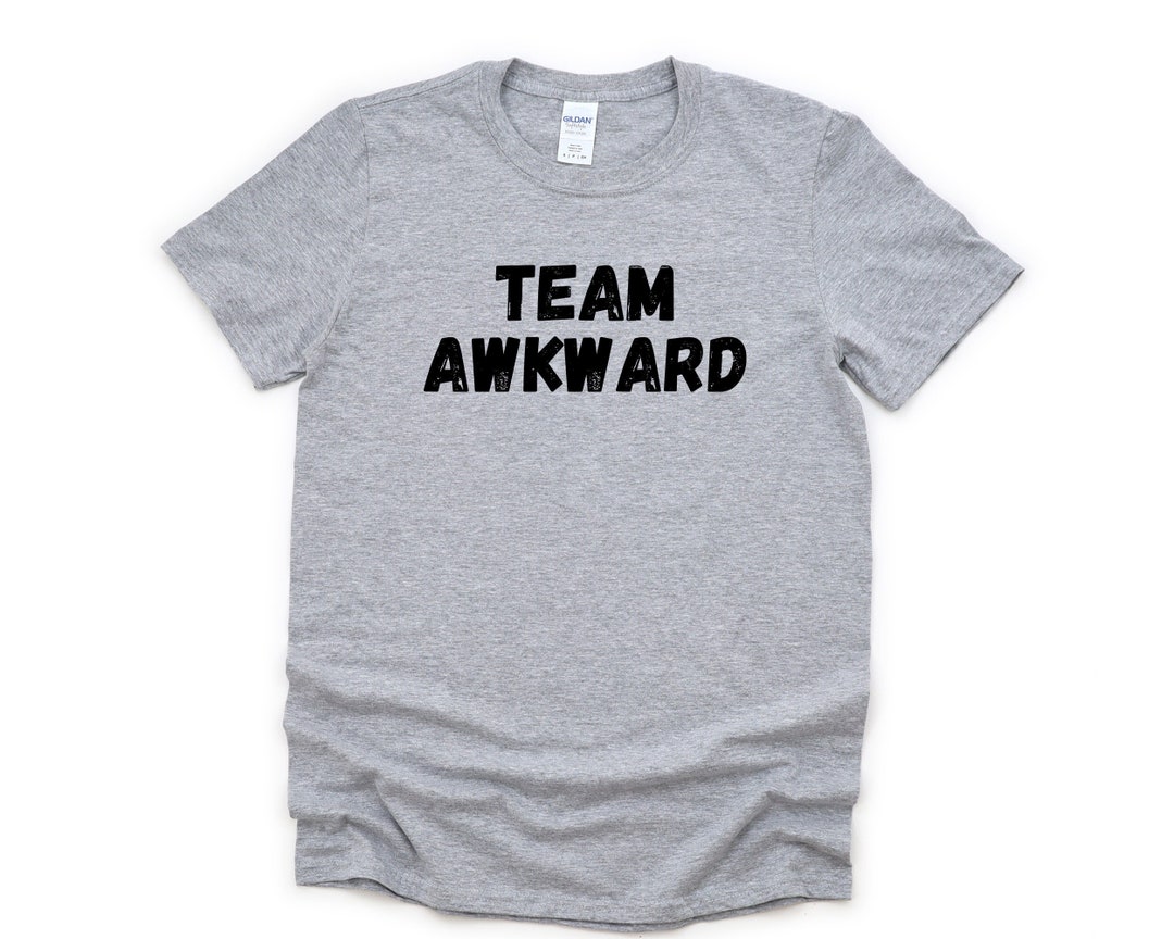 Team Awkward T-shirt: Sarcastic Humor Gift - Etsy