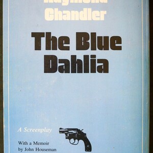 The Blue Dahlia (1976) a Screenplay by Raymond Chandler, With a Memoir ...