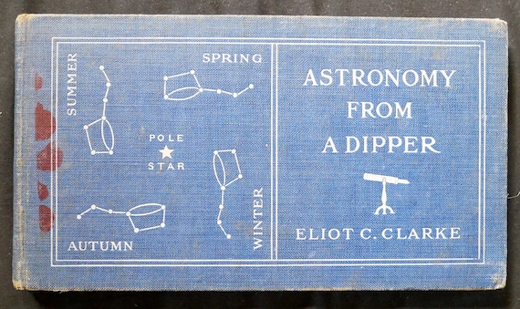 Astronomy From a Dipper 1909 by Eliot C. Clarke 1st Edition - Etsy