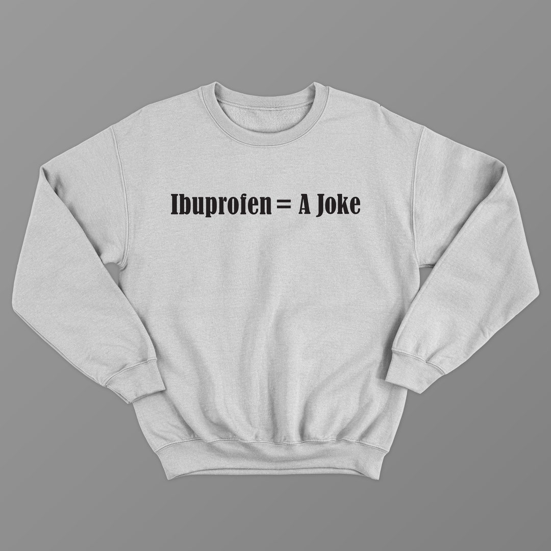 Ibuprofen=a Joke Pullover - Etsy