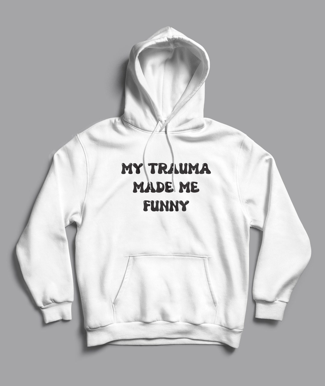My Trauma Made Me Funny- Hoodie - Etsy
