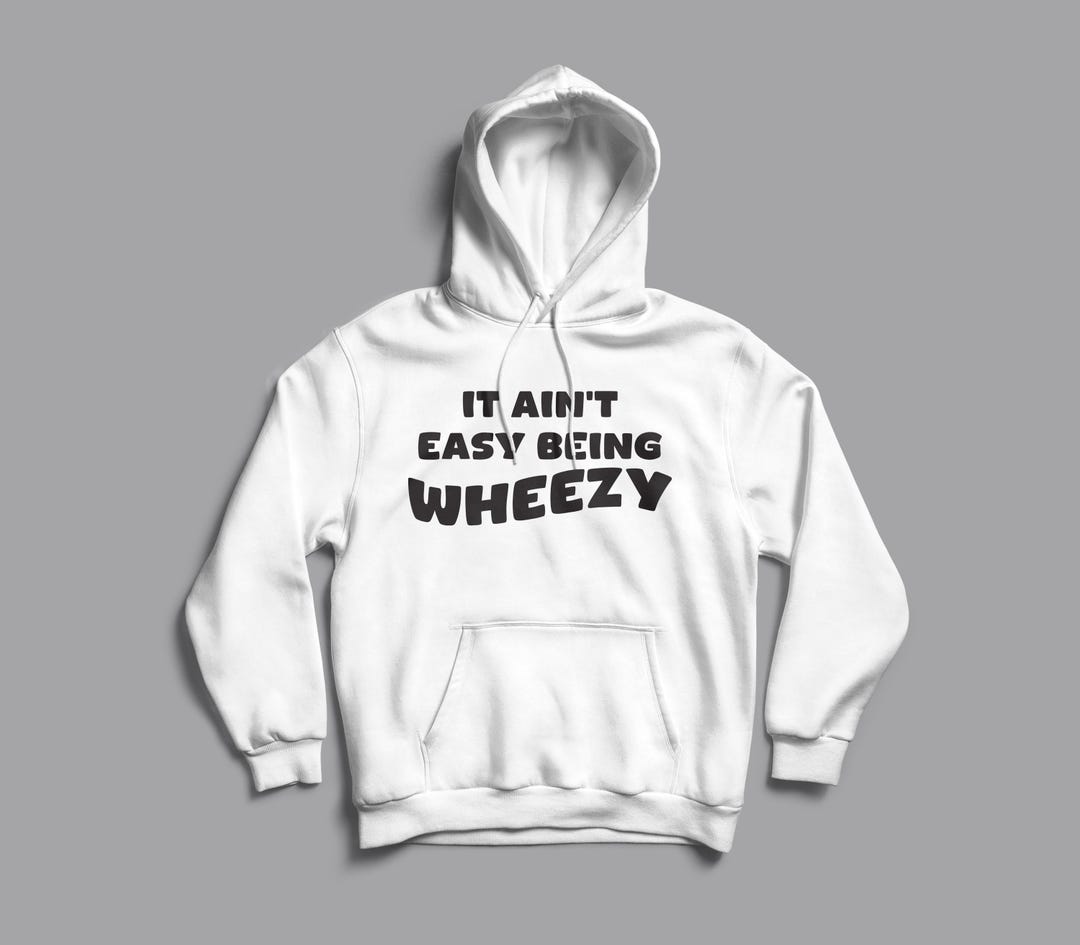 It Ain't Easy Being Wheezy Hoodie - Etsy