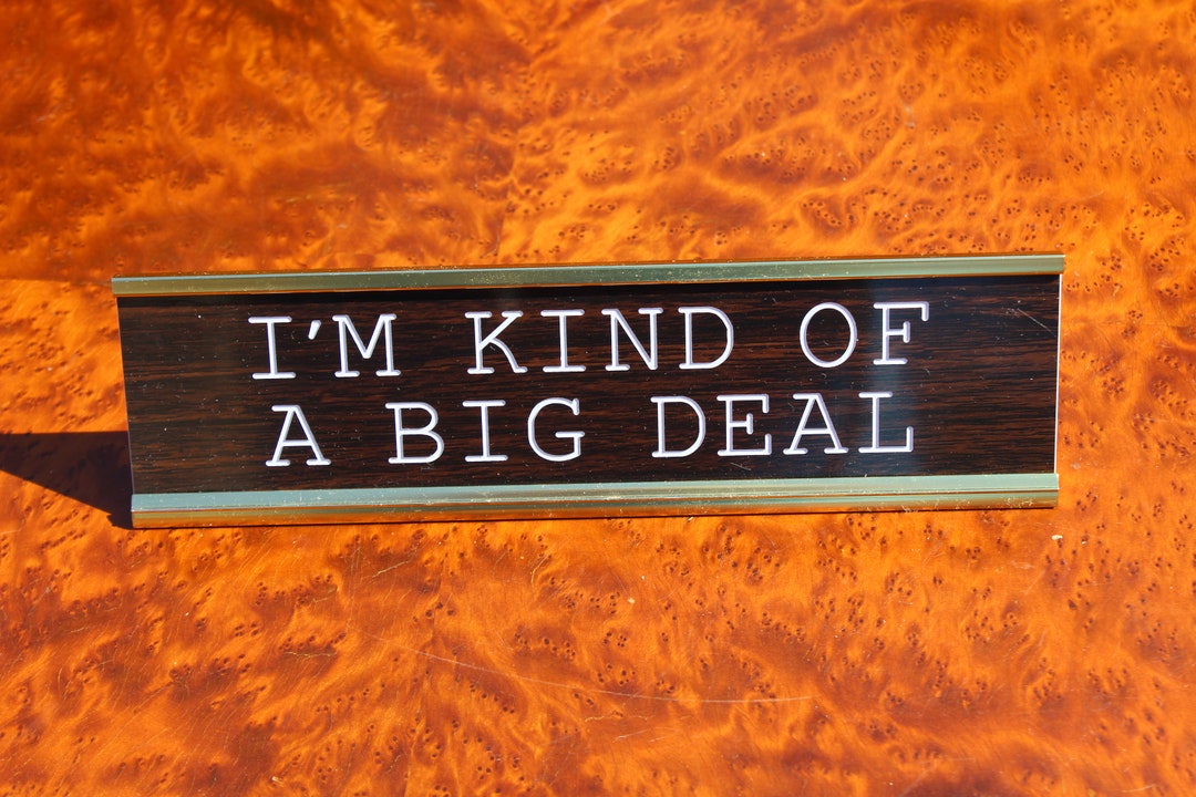 I'm Kind of A Big Deal...desk Sign - Etsy