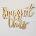 You Got This Sign, You Got This Cutout, 1/2 Thick Wooden Letters You ...