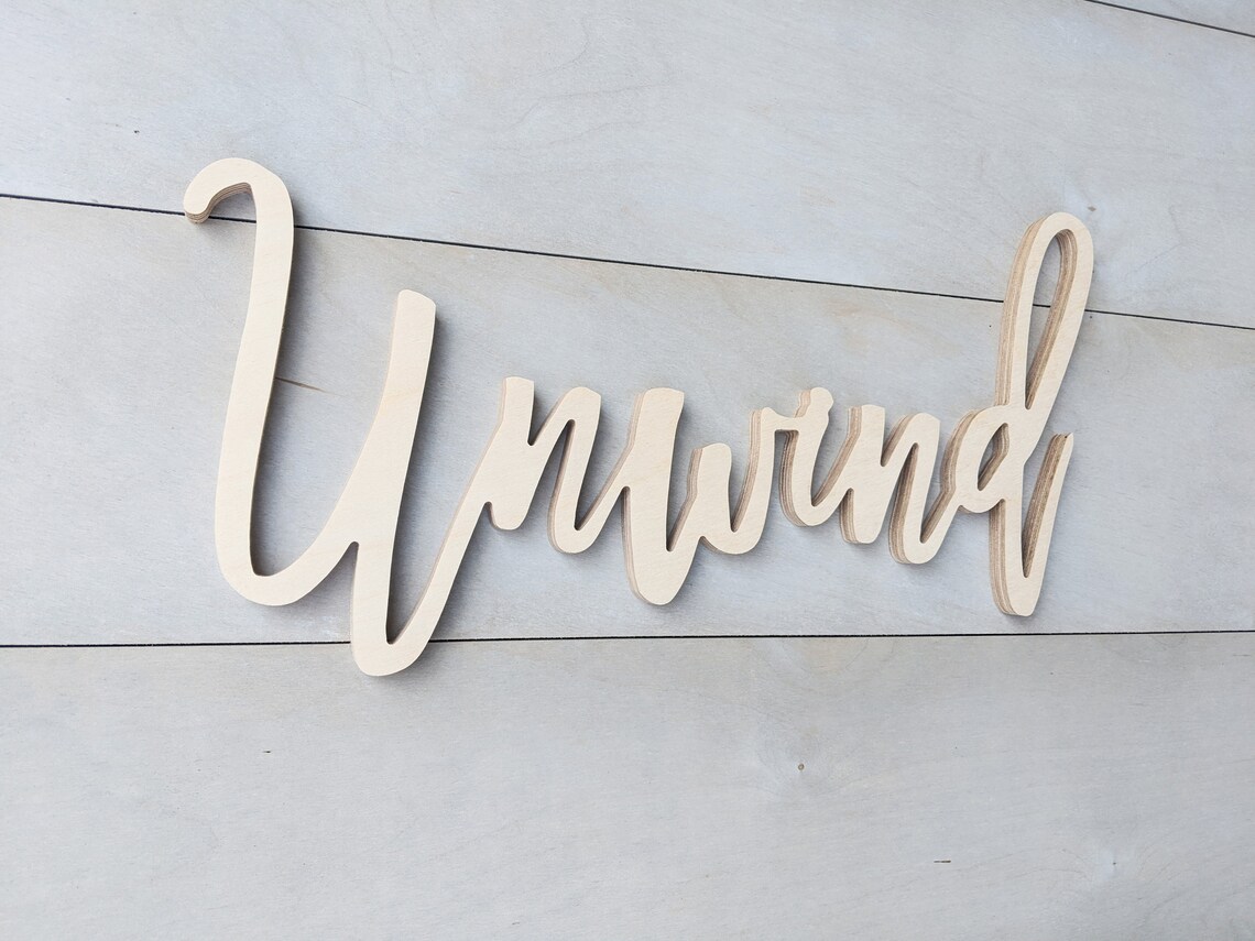 Unwind Word Cutout Unwind Wooden Letters Unwind Sign 1/2 | Etsy