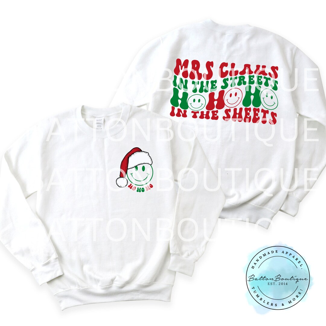 Mrs Claus in the Streets Ho Ho Ho in the Sheets Funny Christmas Png Mrs ...