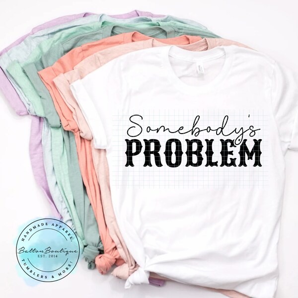 Somebodys Problem Svg - Etsy
