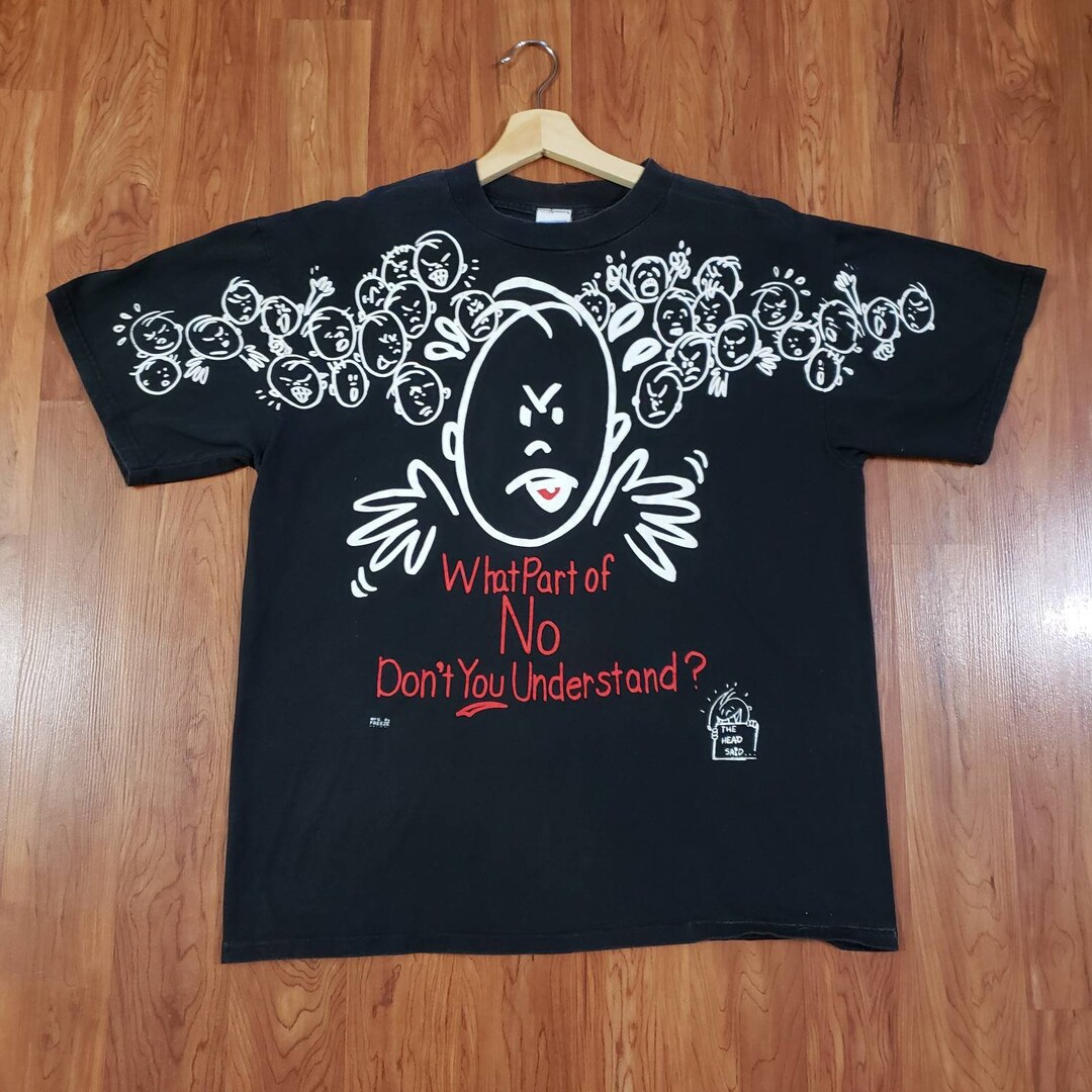 Vintage 1990s What Part of No Don't You Understand the Head Said Shirt ...