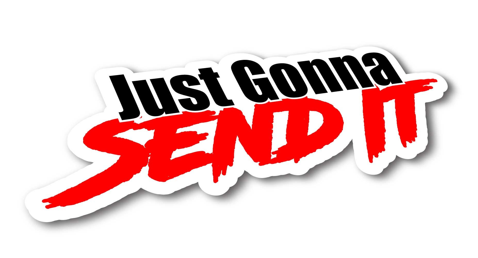 Just Gonna Send It Sticker Funny Car Window Sticker-uv Protected ...