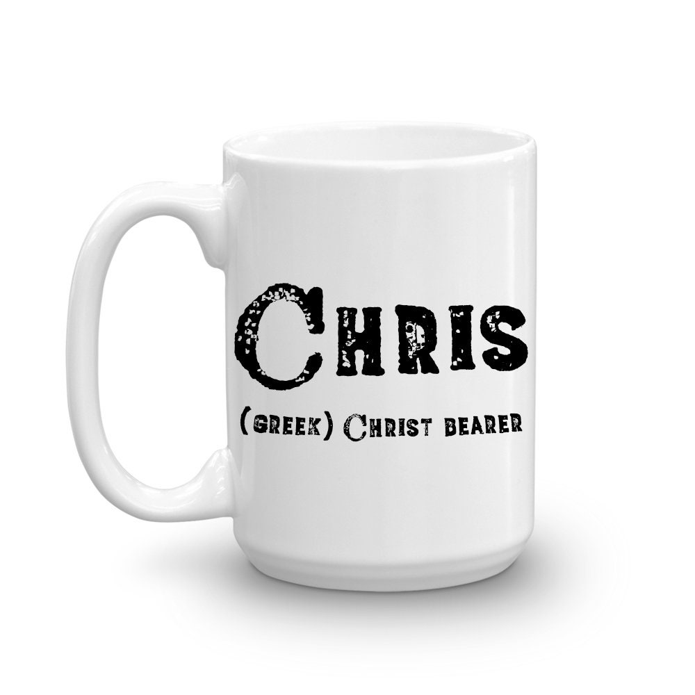 Chris Name Meaning Mug, 15oz Ceramic Cup, Husband Dad Grandfather Gift ...