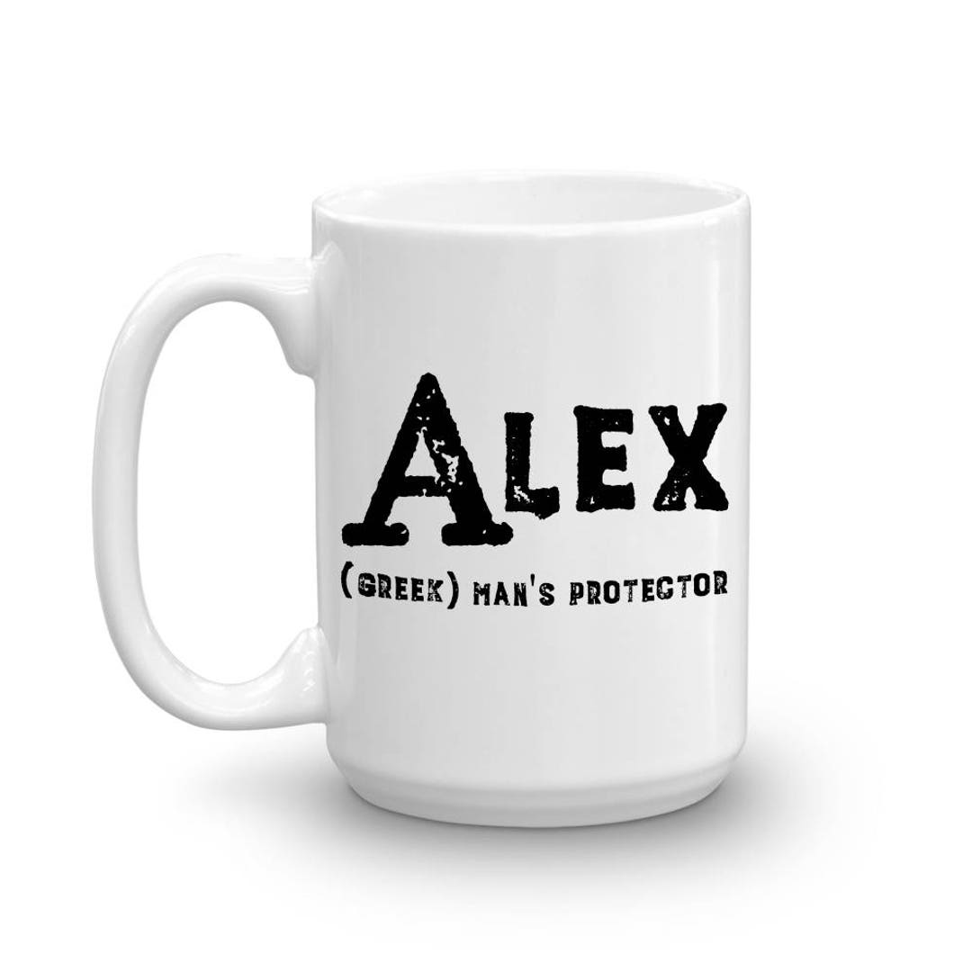 Alex Name Meaning Mug, 15oz Ceramic Cup, Husband Dad Grandfather Gift ...