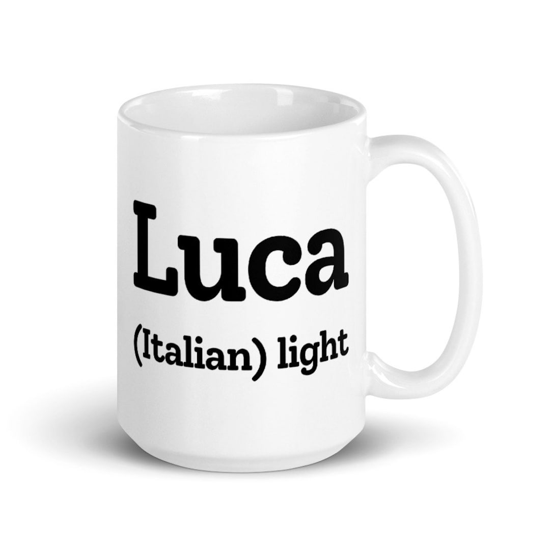 Luca Name Meaning Mug, Birthday Gift for Him, Son Dad Uncle Brother ...