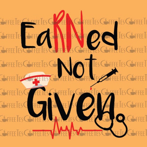 Earned Not Given RN Nurse Digital File SVG Png Dxf PDF - Etsy