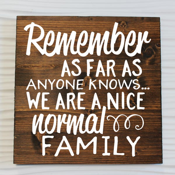 Remember as Far as Anyone Knows We Are a Nice Normal Family - Etsy