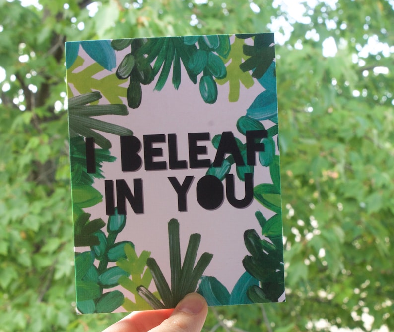 I Beleaf in You I Believe in You Pun Greeting Card - Etsy