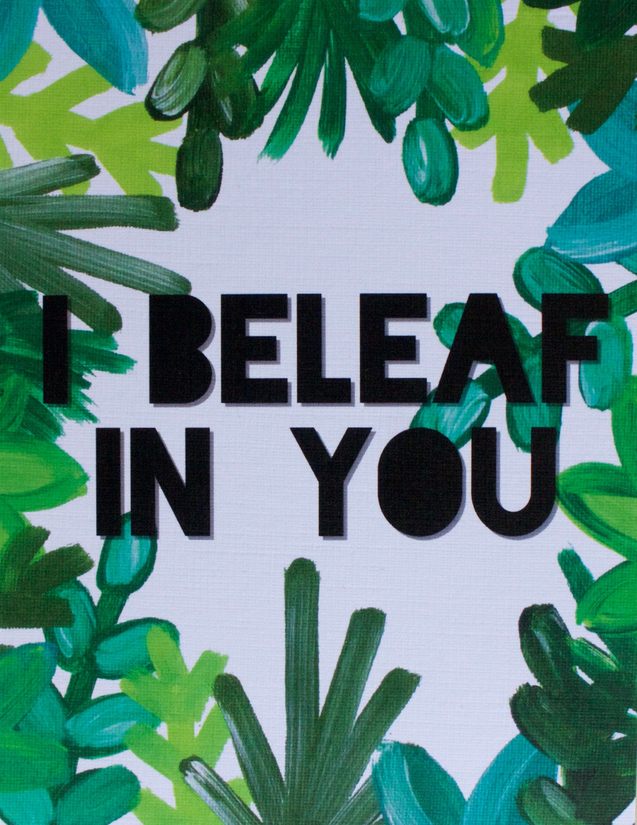 I beleaf in you I believe in you Pun Greeting Card | Etsy