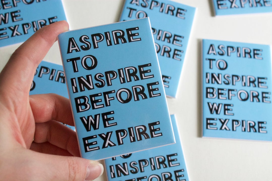 Aspire to Inspire Before We Expire, Aspire, Inspire, Inspirational ...