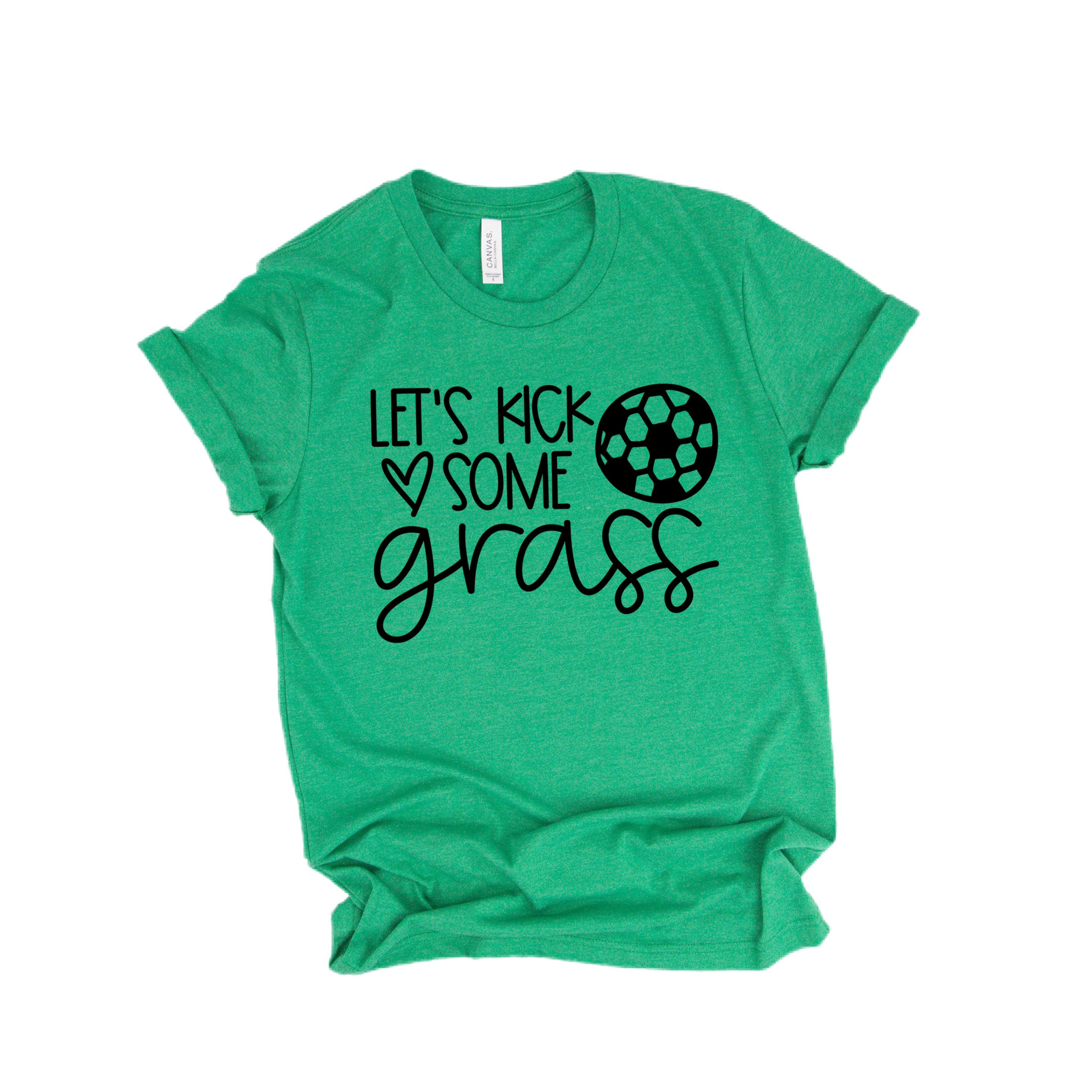 Let's Kick Some Grass Soccer Shirt Soccer Tshirt - Etsy
