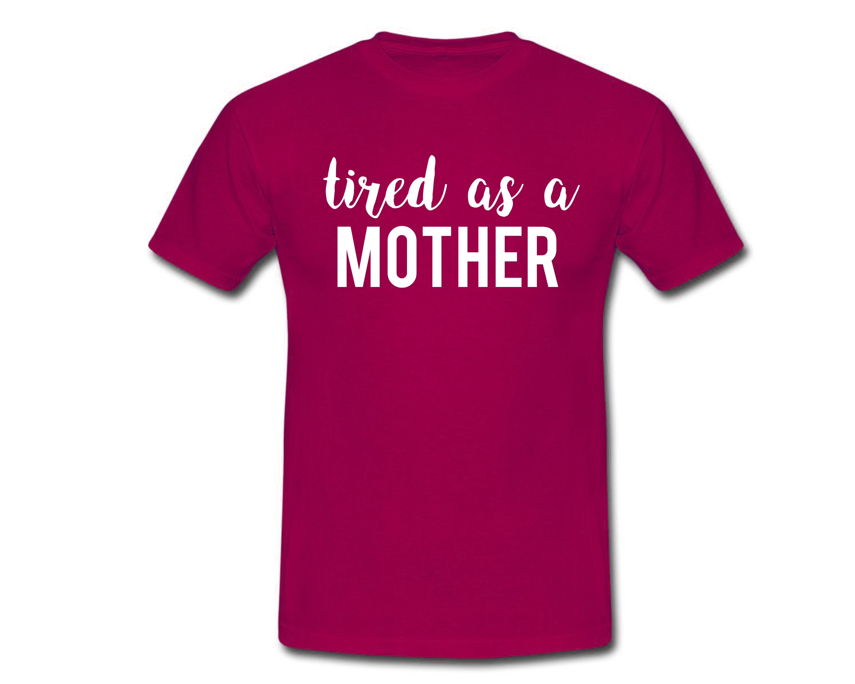 Tired as a Mother PNG Files, SVG, Clipart, Diy Graphic Tee Design ...