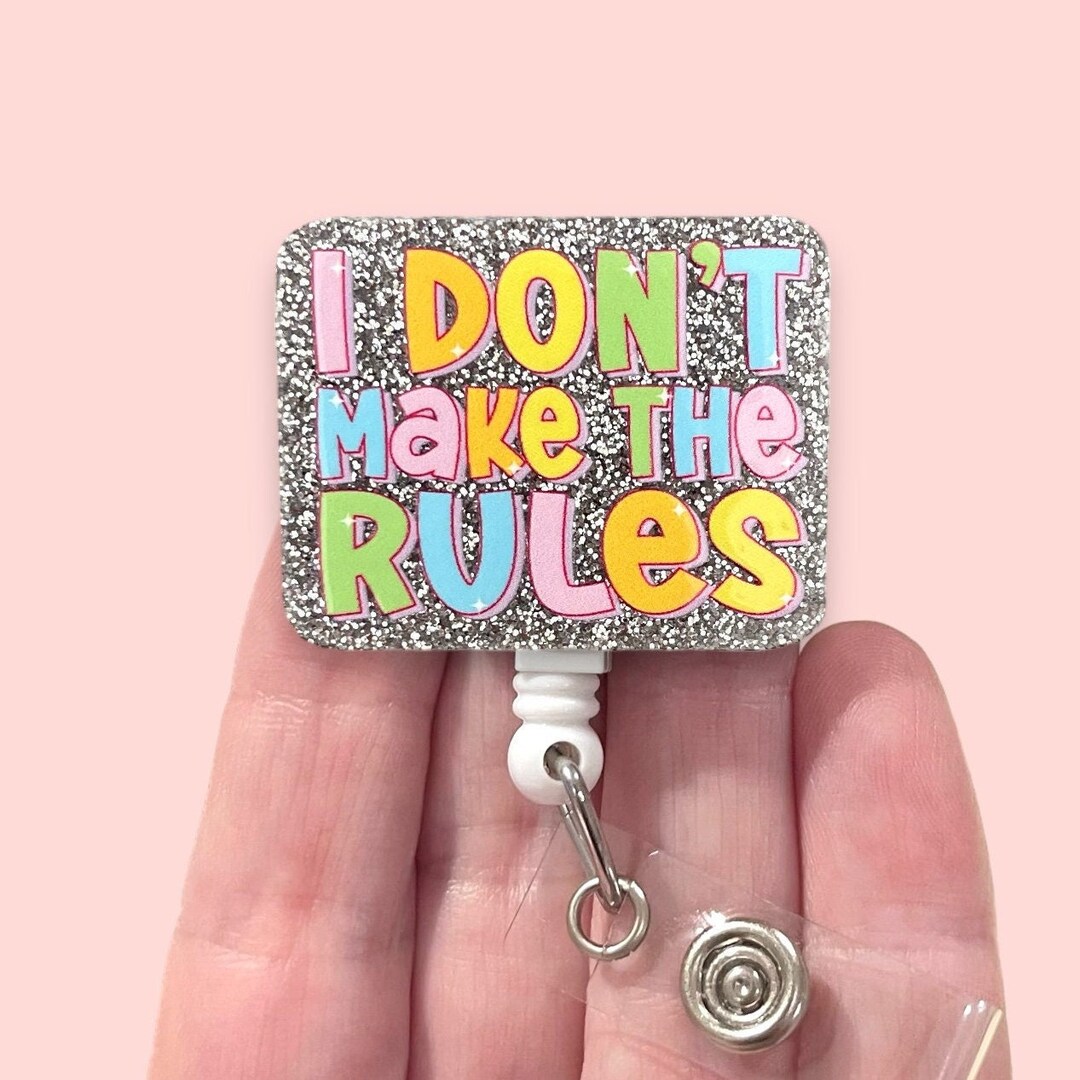 I Don’t Make the Rules Badge Reel, Funny Badge Reel, Sarcasm Badge Reel ...