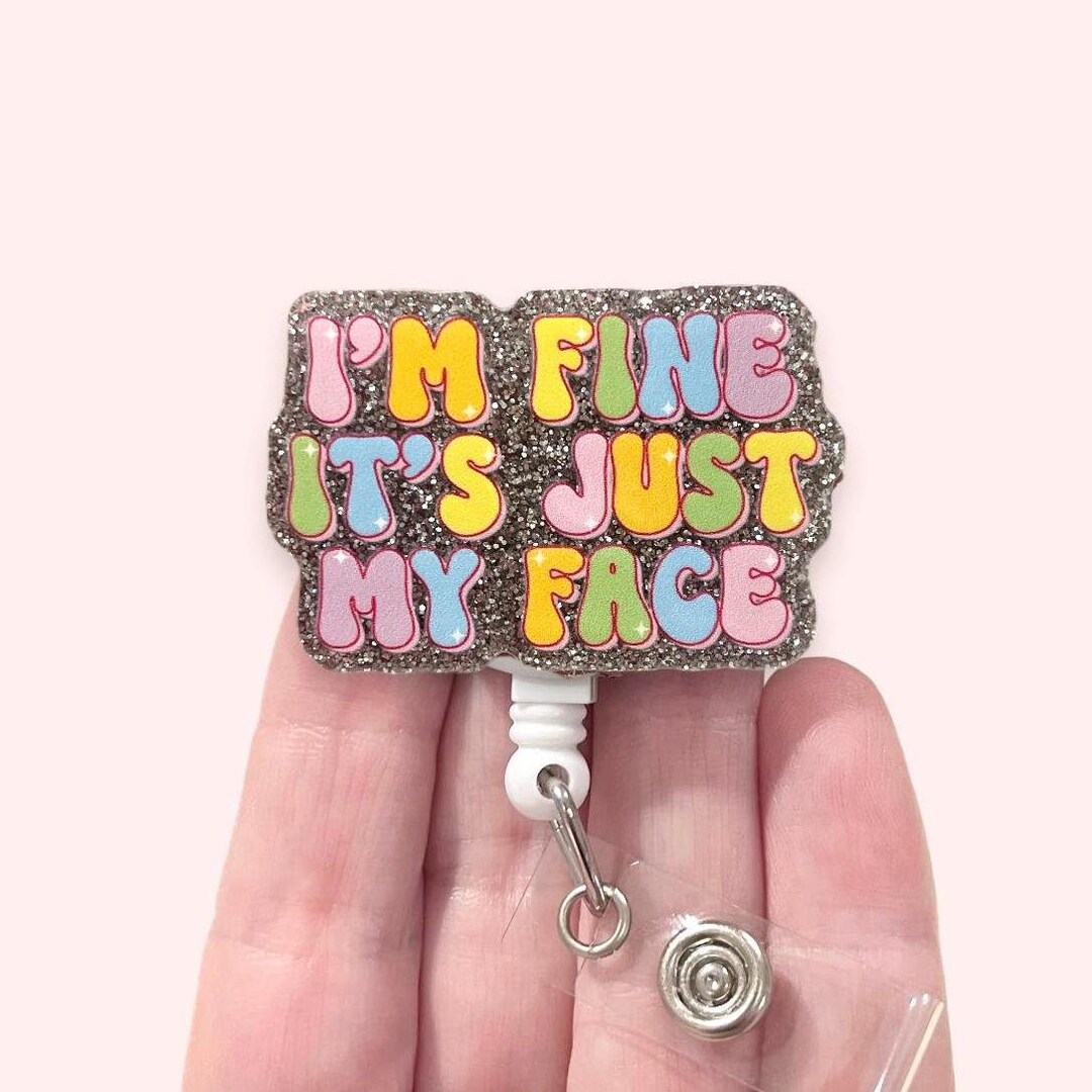 I’m Fine Its Just My Face Badge Reel, Funny Badge Reel, ID Holder, Badge Clip, Badge Reel Topper ...