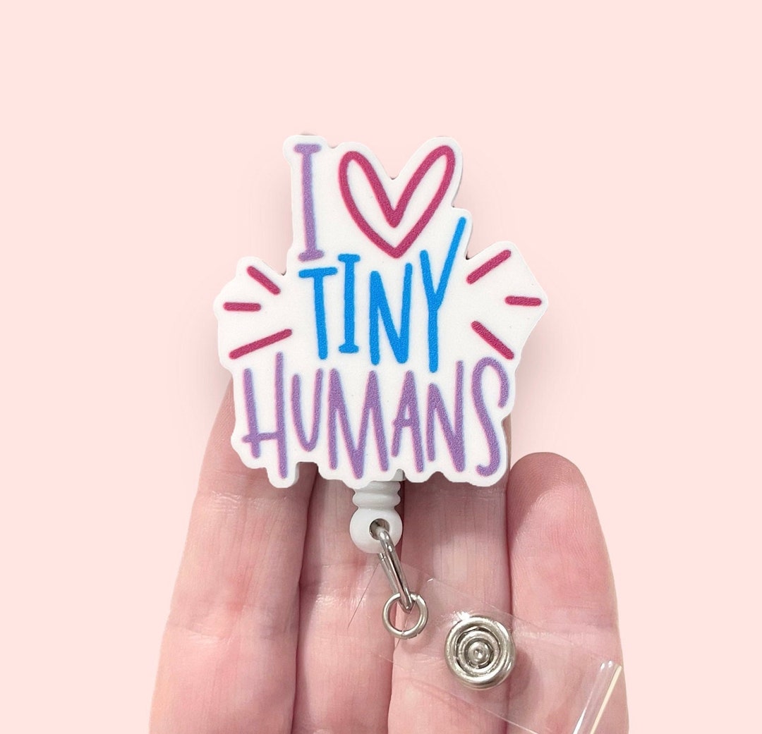 Labor and Delivery Badge Reel, I Love Tiny Humans Badge Reel, NICU Badge Reel, Baby Nurse Badge ...