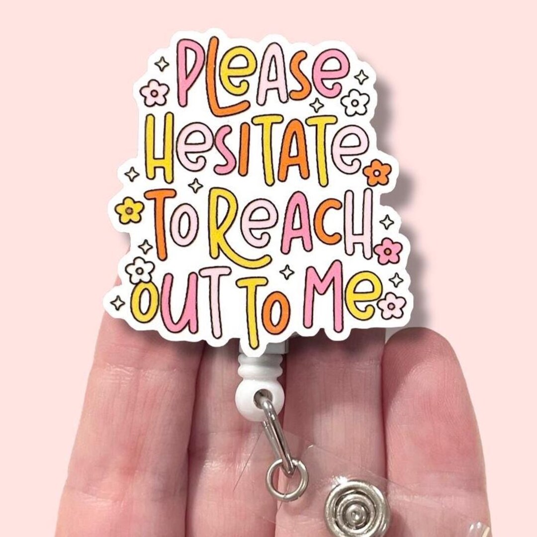 Please Hesitate to Reach Out to Me Badge Reel, Sarcasm Funny Badge Reel ...