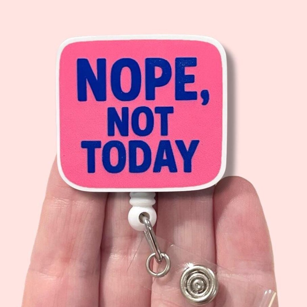Nope Not Today Badge Reel, Funny Badge Reel, ID Holder - Etsy