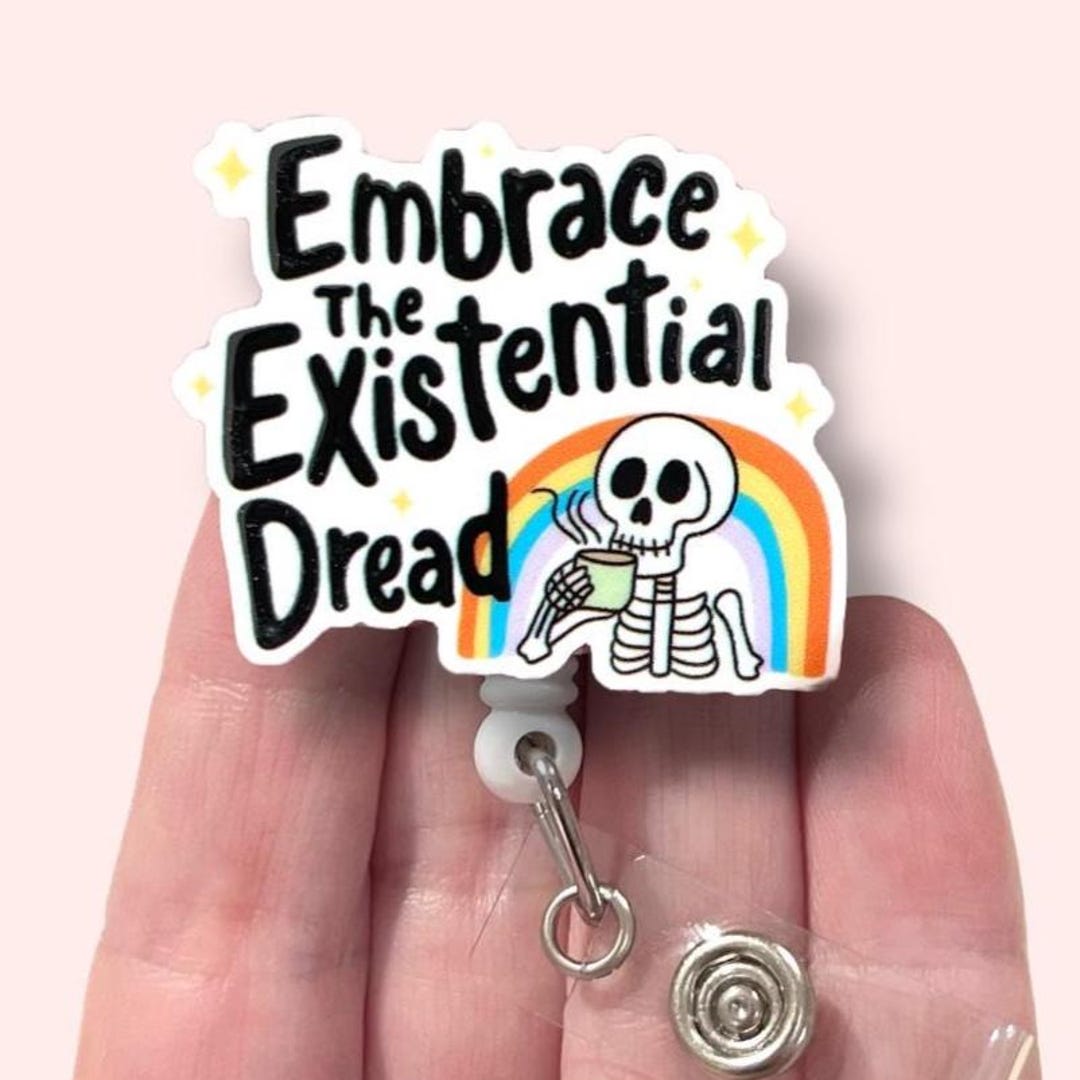 Embrace the Existential Dread Badge Reel, Funny Badge Reel, ID Holder ...