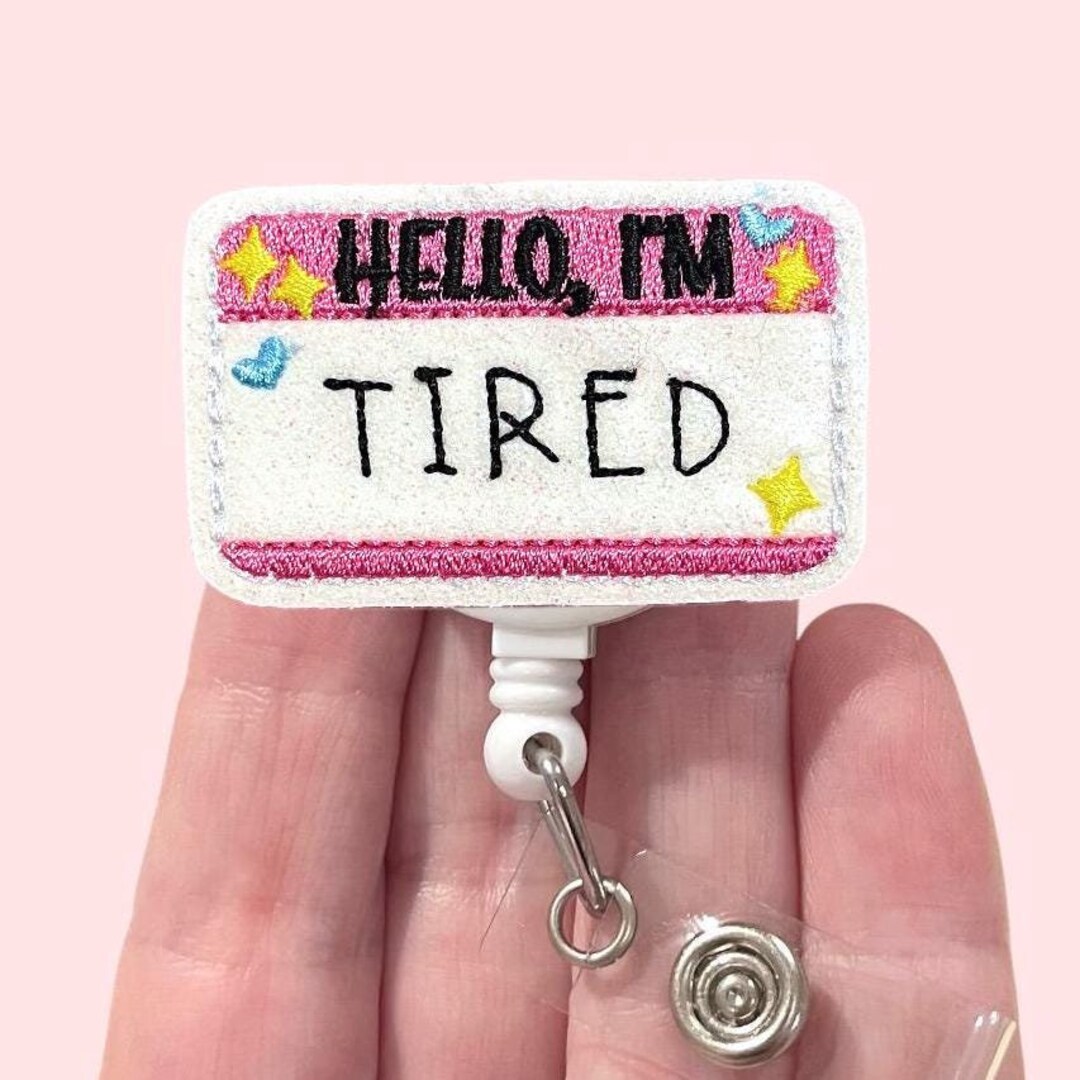 Hello I’m Tired Badge Reel, Tired Badge Reel, Nurse Badge Reel, ID ...