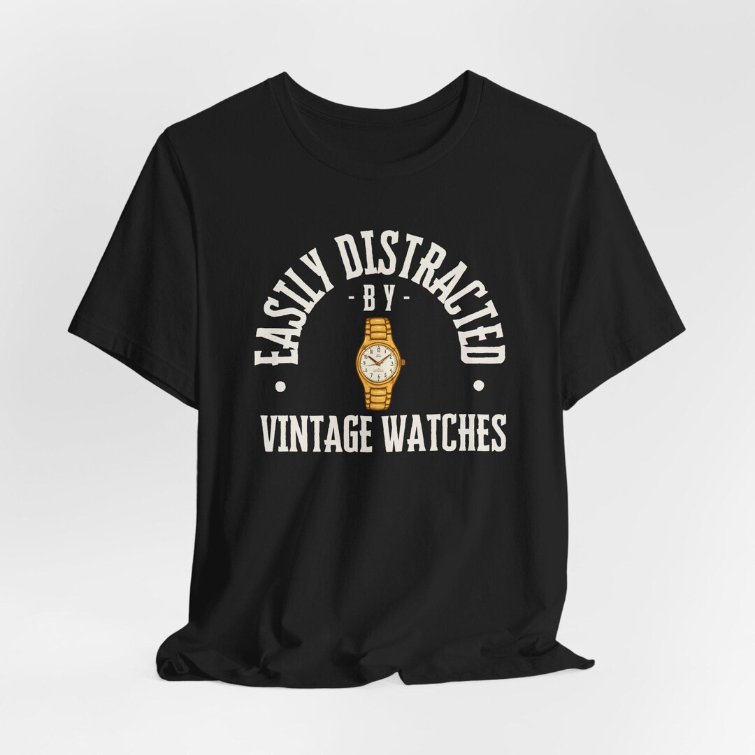 Easily Distracted by Vintage Watches Tee, Unisex Graphic T-shirt, Gift ...