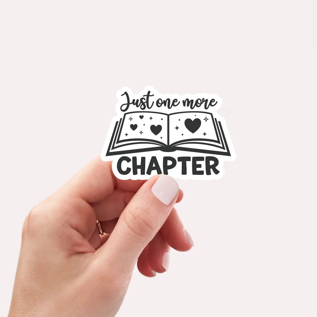 1002- Just One More Chapter Sticker, Vinyl, Laptop Decals, Water Bottle ...