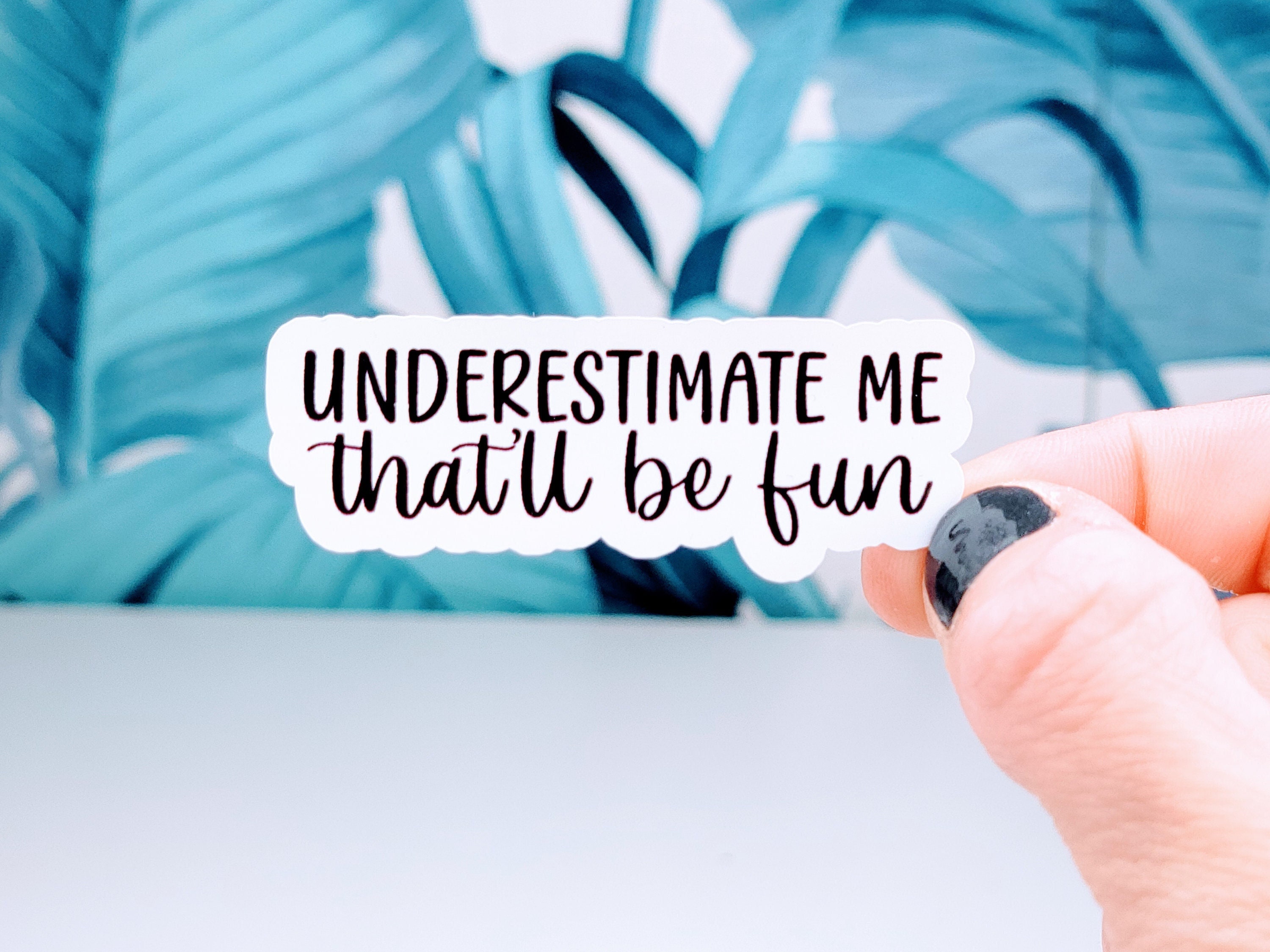 Underestimate Me Thatll Be Fun Sticker - Etsy