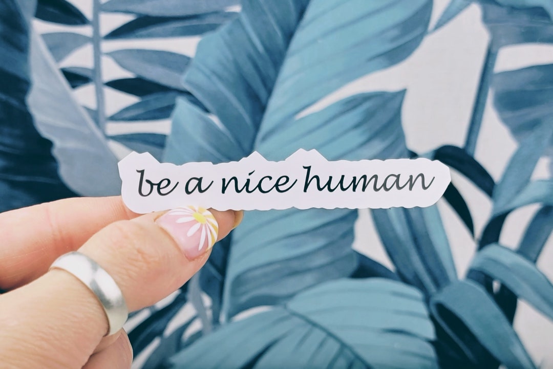 Be a Nice Human Sticker, Vinyl, Laptop Sticker, Funny Sticker, Tumbler ...