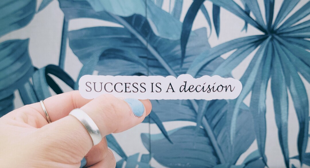 Success is a Decision Sticker: Glossy Vinyl, Water Bottle, Laptop - Etsy