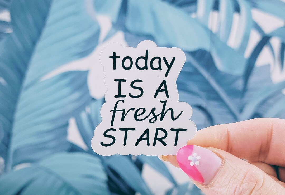 Today is a Fresh Start Sticker, Vinyl, Laptop Sticker, Funny Sticker ...