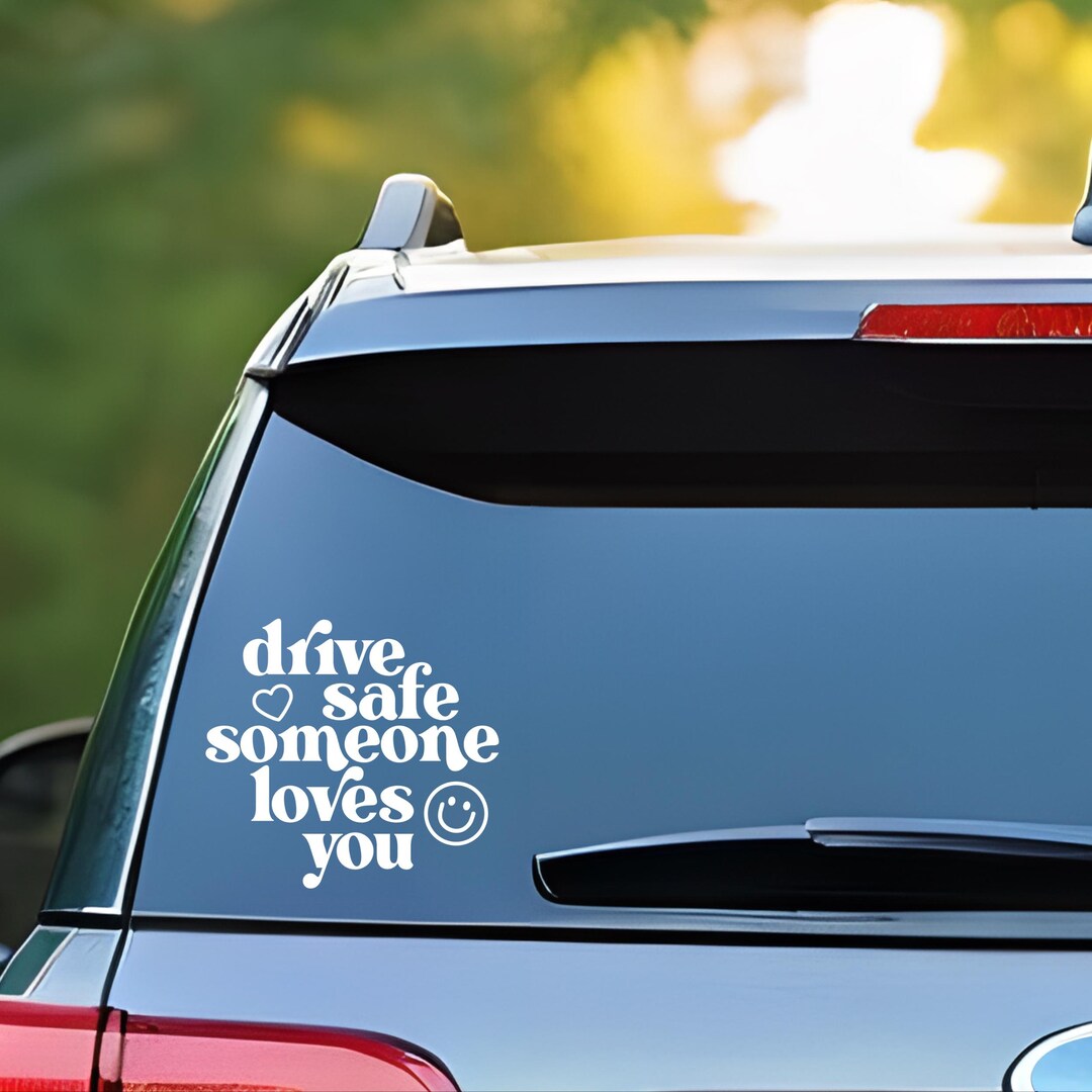 Drive Safe Someone Loves You, Funny Car Decal, Car Window Decal Sticker ...
