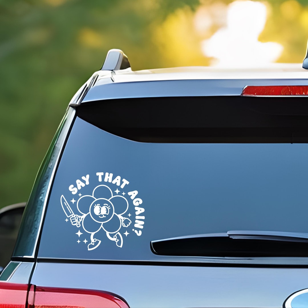 Say That Again Flower Decal, Funny Car Decal, Car Window Decal Sticker ...
