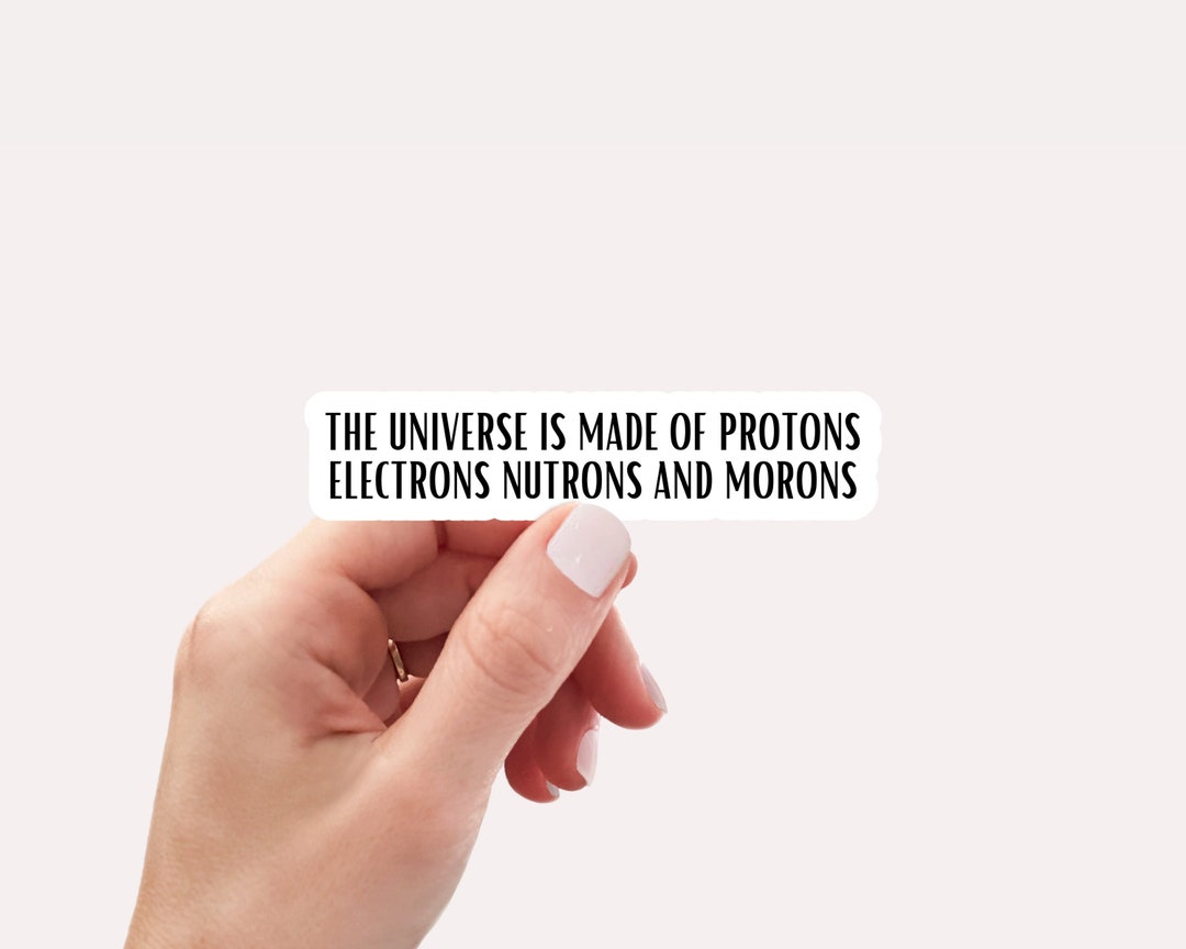 Science Sticker: Universe Made of Protons, Electrons - Laptop Decal - Etsy