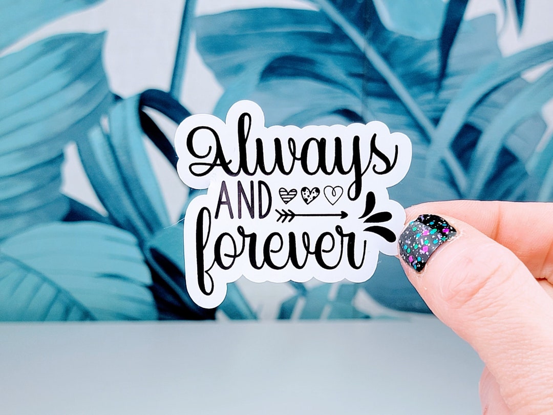 Always and Forever Sticker Vinyl Laptop Decals Water Bottle - Etsy