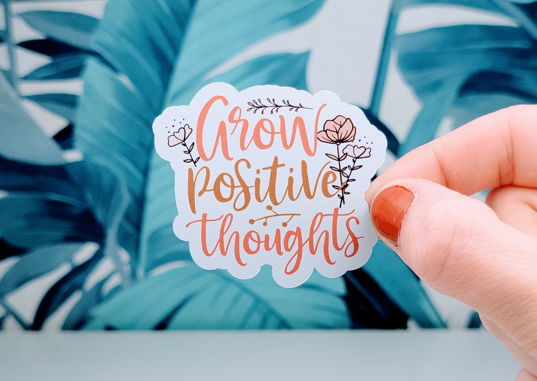 Grow Positive Thoughts Sticker, Vinyl, Laptop Decals, Water Bottle ...