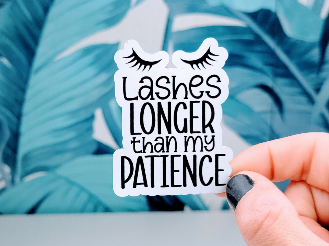 Lashes Longer Than My Patience Sticker, Vinyl, Laptop Sticker, Funny ...