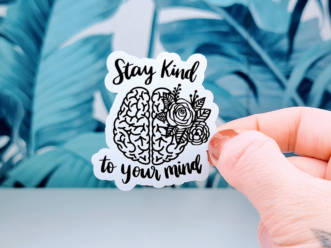 Stay Kind to Your Mind Sticker, Vinyl, Laptop Decals, Water Bottle ...