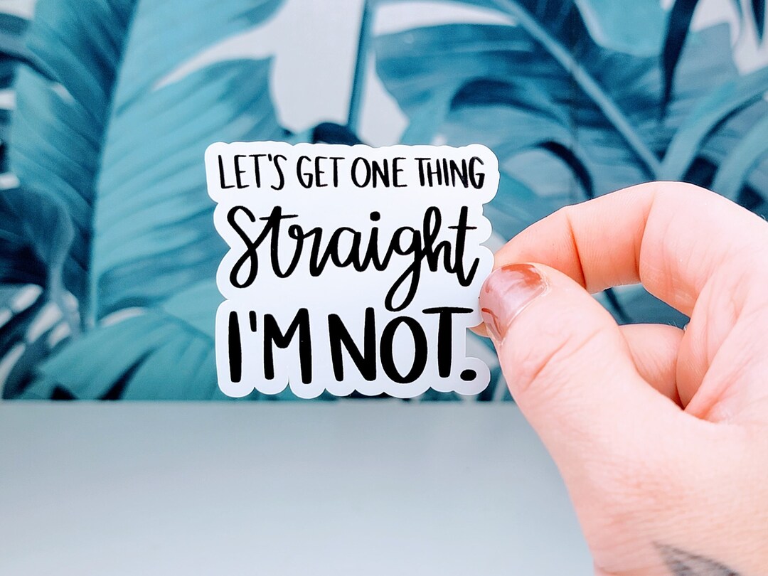 Let's Get One Thing Straight I'm Not Sticker, Vinyl, Laptop Decals ...