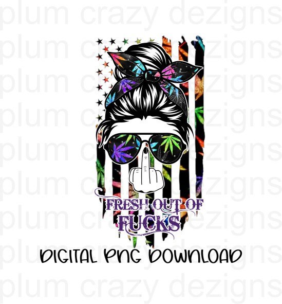 Messy Bun Middle Finger Weed Fresh Out of Fcks Flag - Etsy